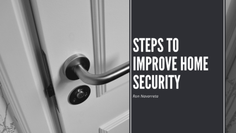 Steps to Improve Home Security | Ron Navarreta | Crime Prevention